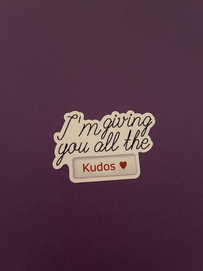 I'm Giving You All the Kudos Sticker - Etsy