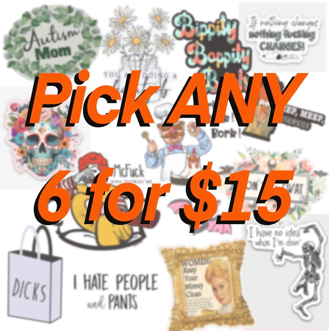 Pick ANY 6 Stickers in the Shop, Funny Vinyl Stickers, MacBook Decal ...