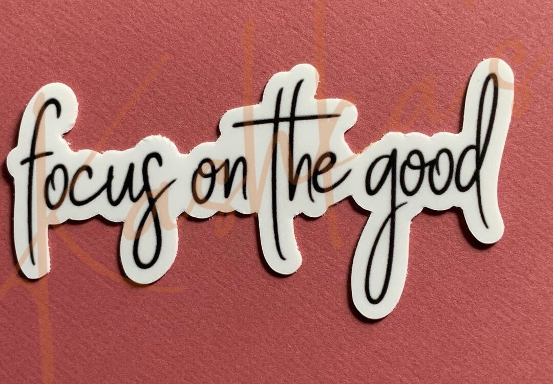 Focus on the Good Sticker, Motivational Stickers, Focus on the Good ...