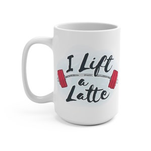 Lift a Latte Weightlifting Crossfit Coffee Mug - Barbell Weightlifter ...