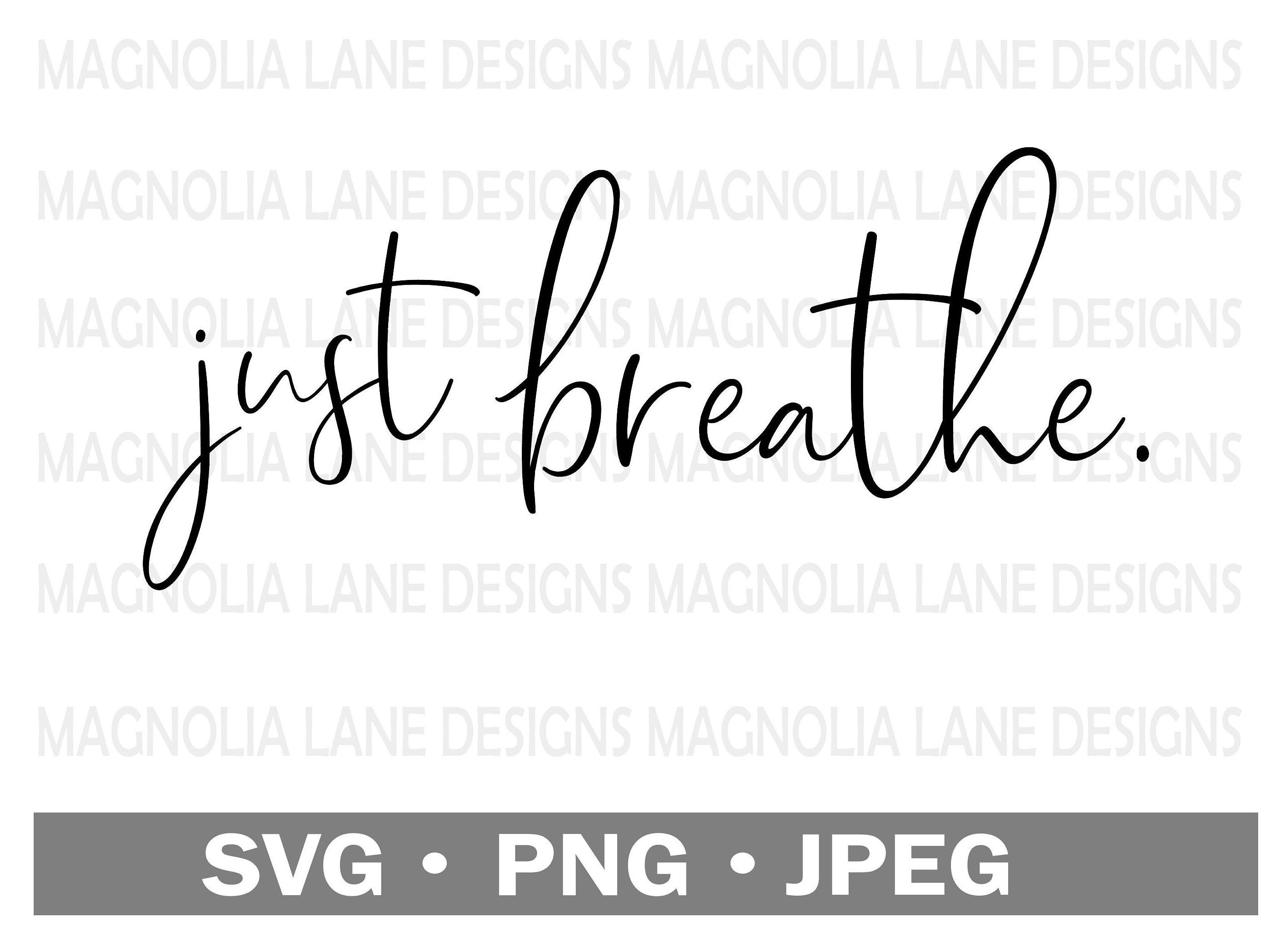 Just Breathe SVG Quote Cursive Svg Png Jpeg Cute File | Etsy