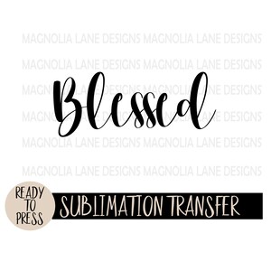 BLESSED Ready to Press Sublimation Heat Transfer, Cursive, Blessed, Inspirational, Thanksgiving ...