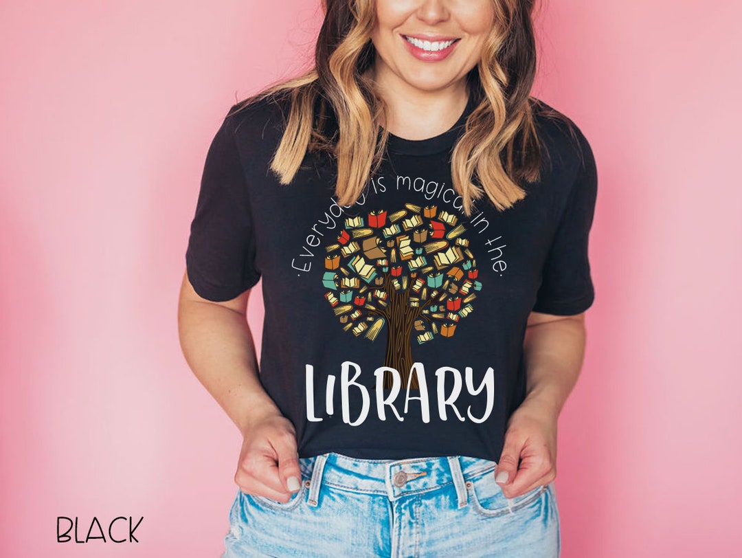 Everyday is Magical in the Library Librarian & Reading Unisex Short ...
