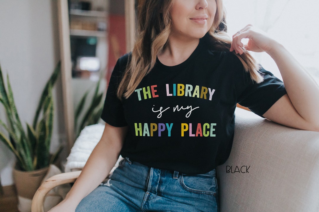 The Library is My Happy Place Colors Librarian Reading T-shirt | Gift ...