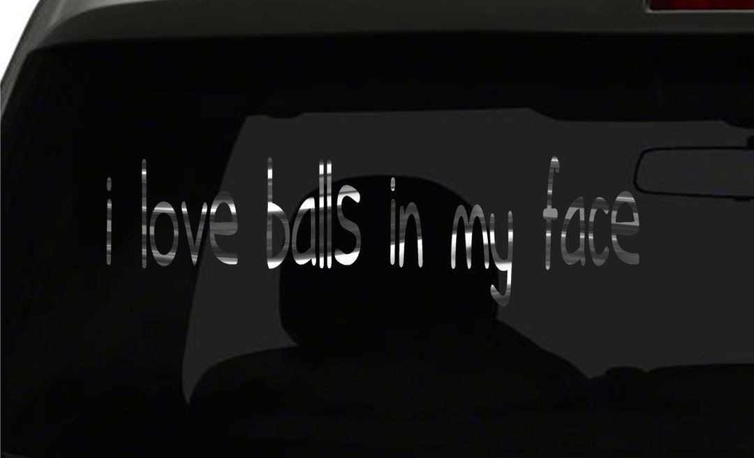 I Love Balls in My Face Sticker Love Adult Sex Sexy Gay - Etsy