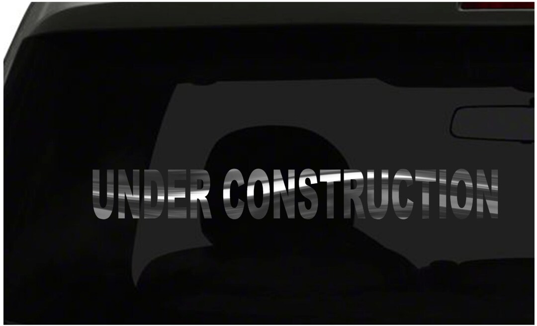 Under Construction Sticker All Chrome and Regular Vinyl Color - Etsy