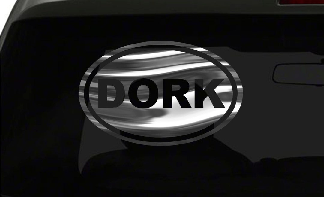 Dork Sticker Funny Nerd Euro Oval Shape All Chrome and Regular Vinyl ...