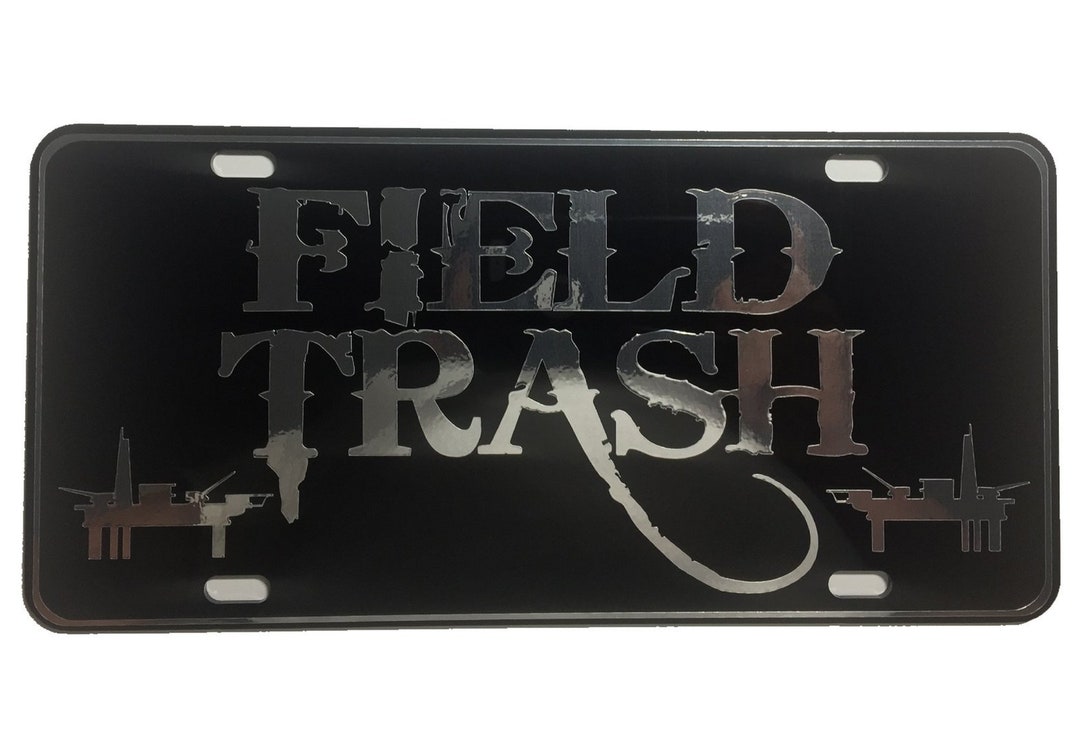 Customonsterdesigns Field Trash Oilfield Heavy Duty Aluminum License ...