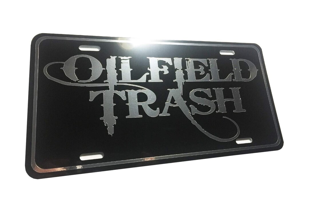 Customonsterdesigns Oilfield Trash Heavy Duty Aluminum License Plate ...