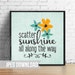 High Resolution JPEG "scatter Sunshine All Along the Way" With Flowers ...