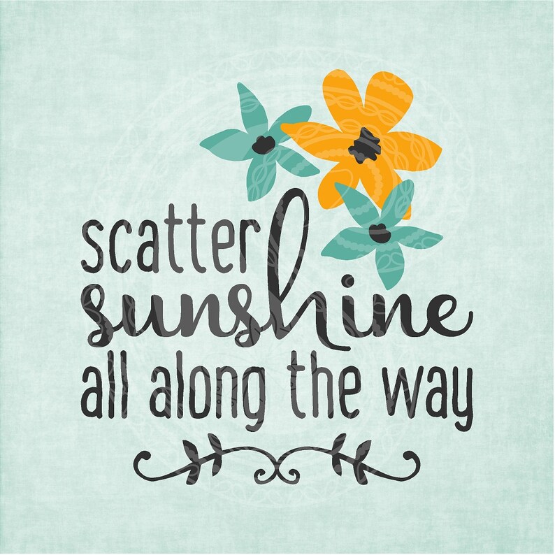High Resolution JPEG "scatter Sunshine All Along the Way" With Flowers ...