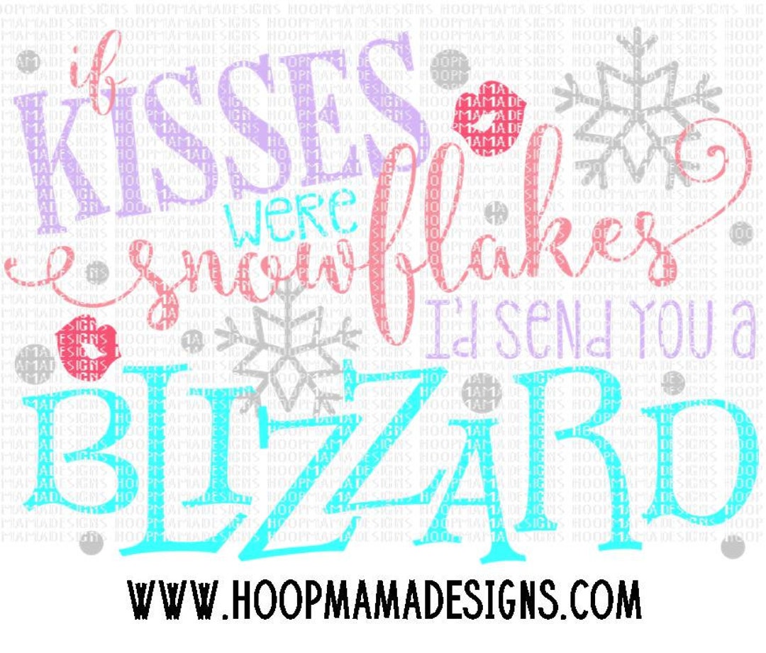 If Kisses Were Snowflakes I'd Send You A Blizzard SVG DXF Eps and Png ...