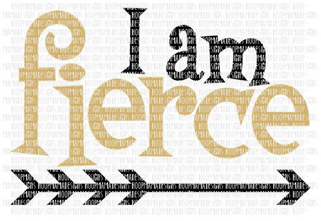 I Am Fierce SVG DXF EPS and Png Files for Cutting Machines Cameo or ...