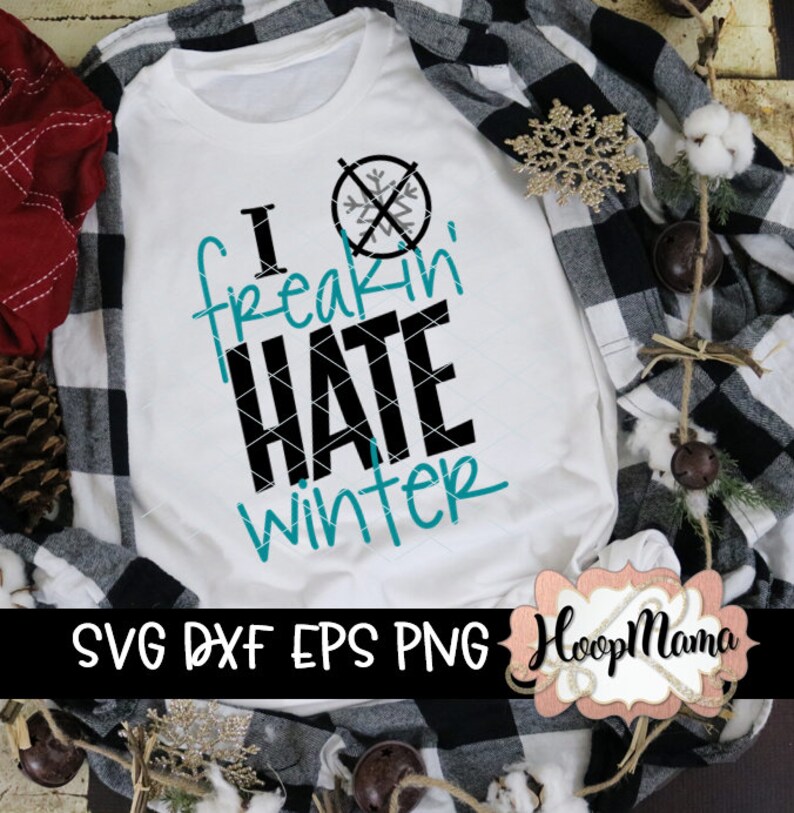 I Freakin Hate Winter Christmas SVG DXF Eps and Png Files for - Etsy