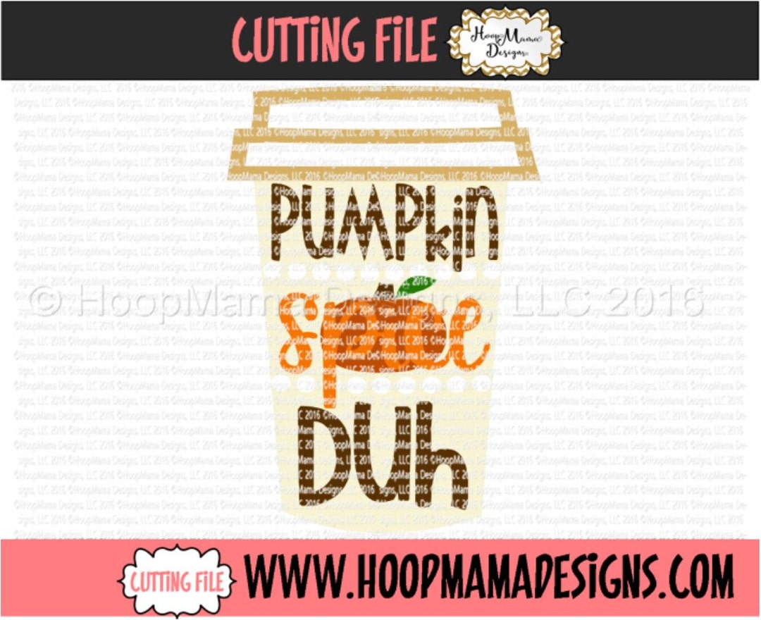 Pumpkin Spice Duh SVG DXF Eps and Png Files for Cutting Machines Cameo ...