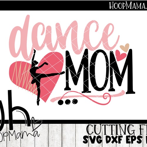 Dance Mom Svg Dance Svg Cutting Files for Cricut Silhouette - Etsy