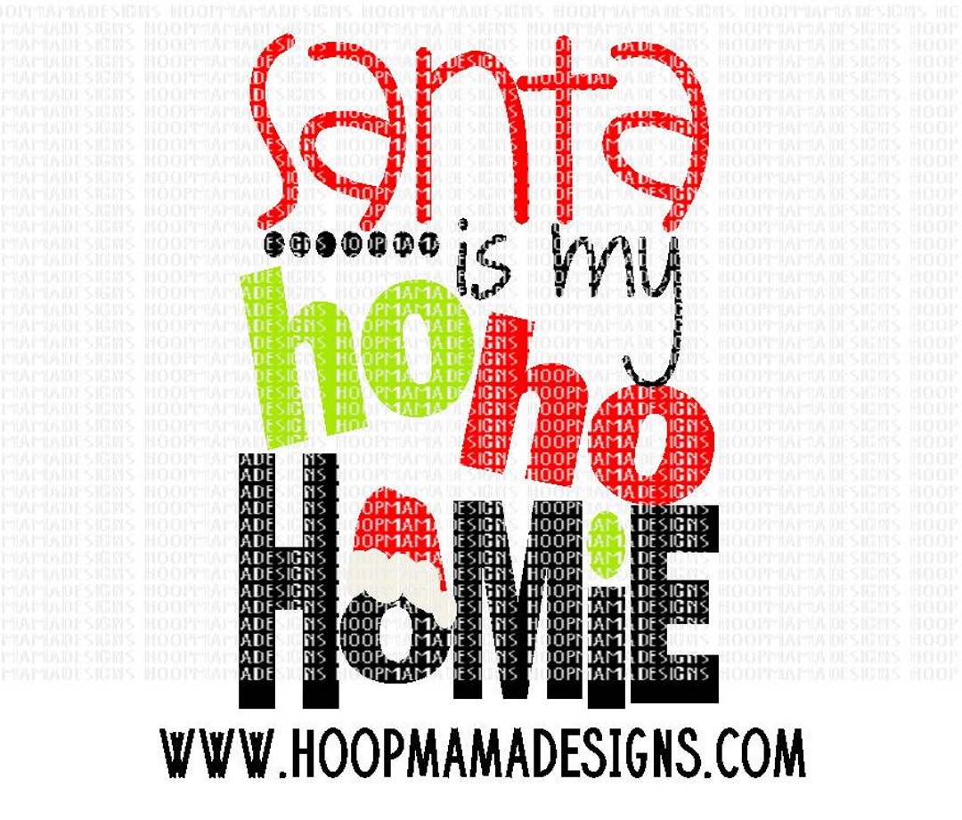 Santa is My Ho Ho Homie SVG DXF Eps and Png Files for Cutting Machines ...