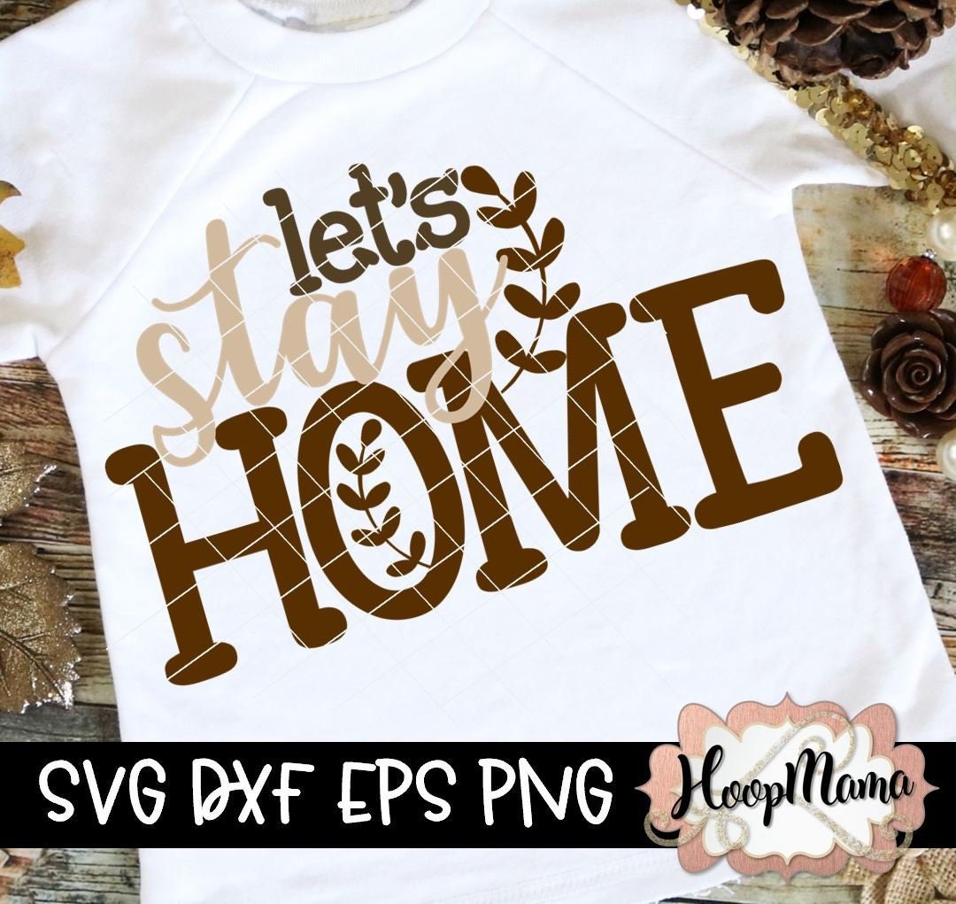 Let's Stay Home SVG DXF Eps and Png Files for Cutting | Etsy
