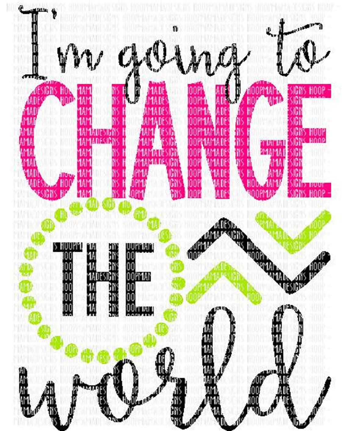 I'm Going to Change the World SVG DFX EPS and Png Files for Cutting ...