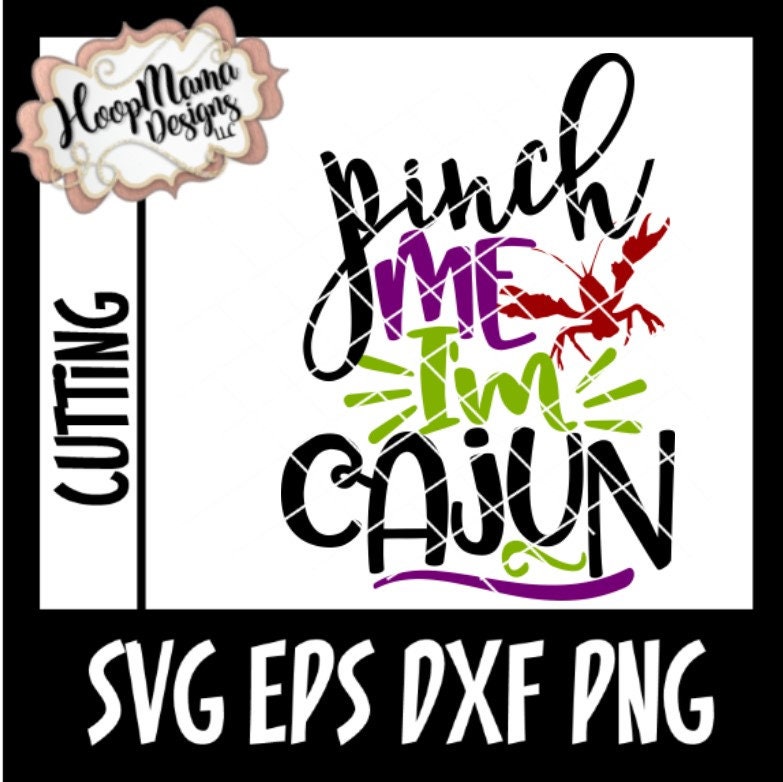 Pinch Me I'm Cajun - SVG DXF Eps and Png Files for Cutting Machines ...