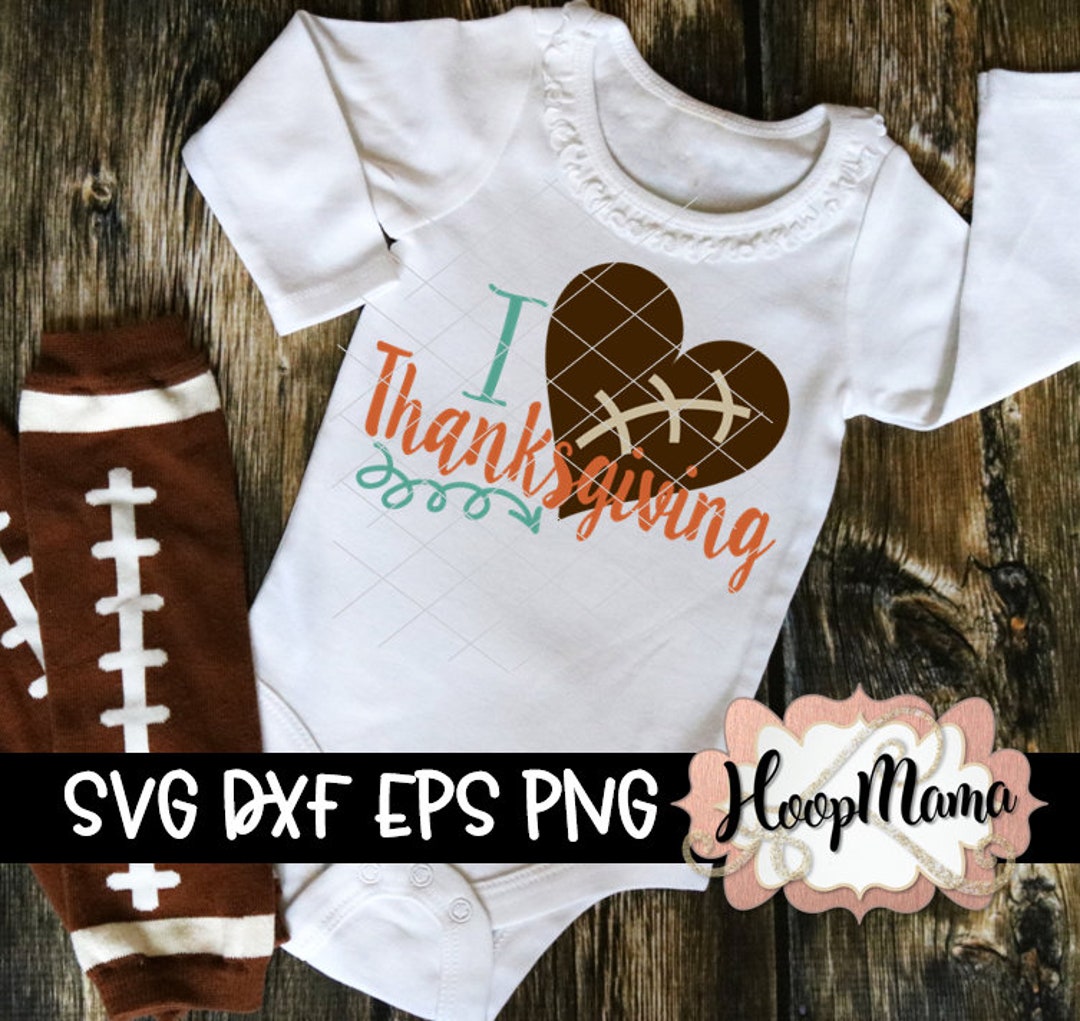 I Love Thanksgiving - Football SVG DXF Eps and Png Files for Cutting ...