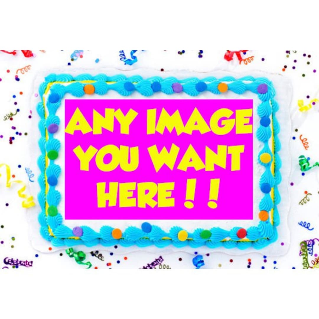 Edible Cake Topper With Your Design, Photo or Images Custom ...