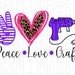 Peace Love Craft Svg, Png, Sublimation, Digital Download, Cricut ...