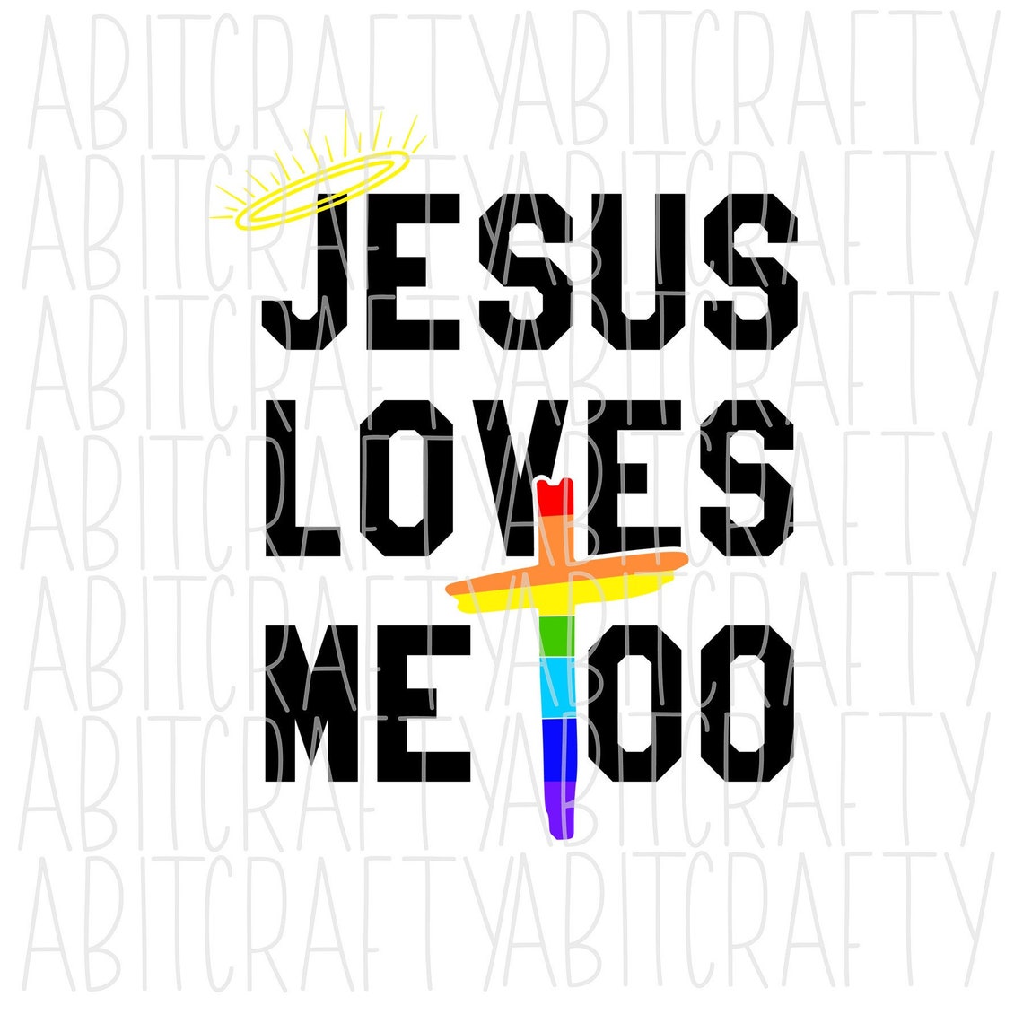 Jesus Loves Me Too/gay Pride/rainbow SVG, PNG, Sublimation, Digital ...