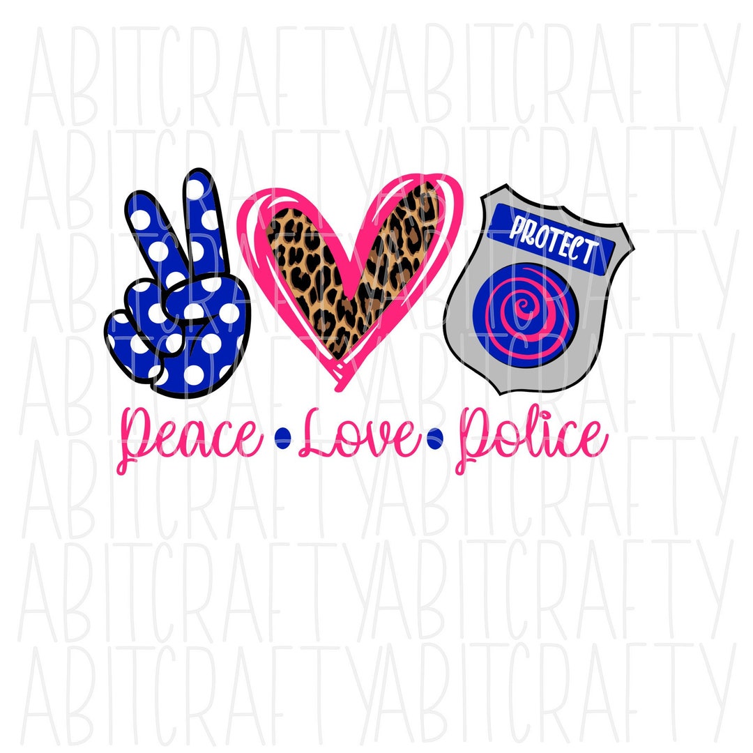 Peace Love Police/cop Life/hero Svg, Png, Sublimation, Digital Download ...