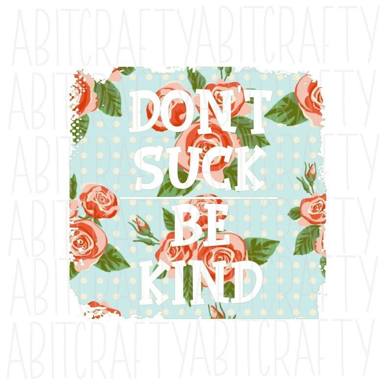 Don't Suck/be a Nice Person/anti-bullying Png | Etsy