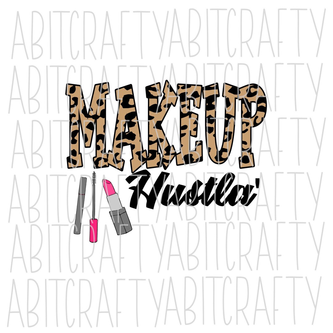 Makeup Hustla' Svg, Png, Jpeg, Sublimation, Digital Download, Cricut ...