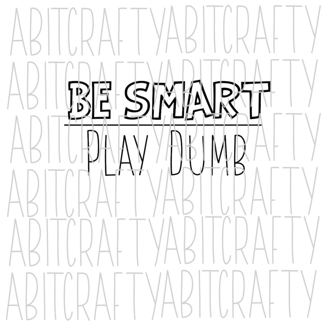 Be Smart/play Dumb SVG, PNG, Sublimation, Digital Download, Cricut ...