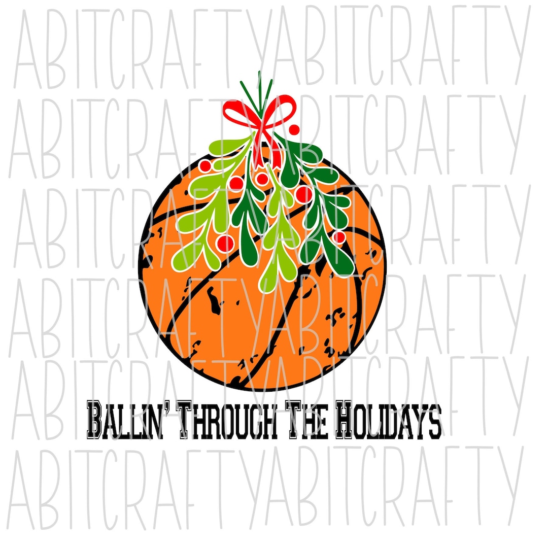Ballin' Through the Holidays Svg, Png, Jpeg, Sublimation, Digital ...