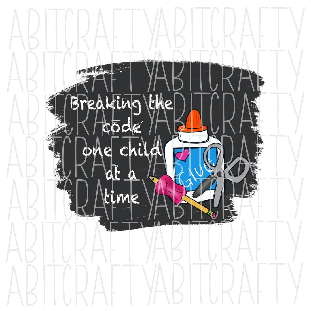 Breaking the Code One Child at a Time Png, Sublimation, Digital ...