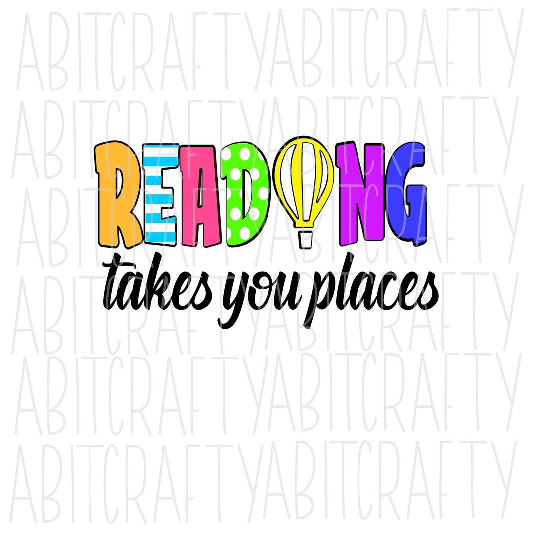 Reading Takes You Places SVG, PNG, Sublimation, Digital Download ...