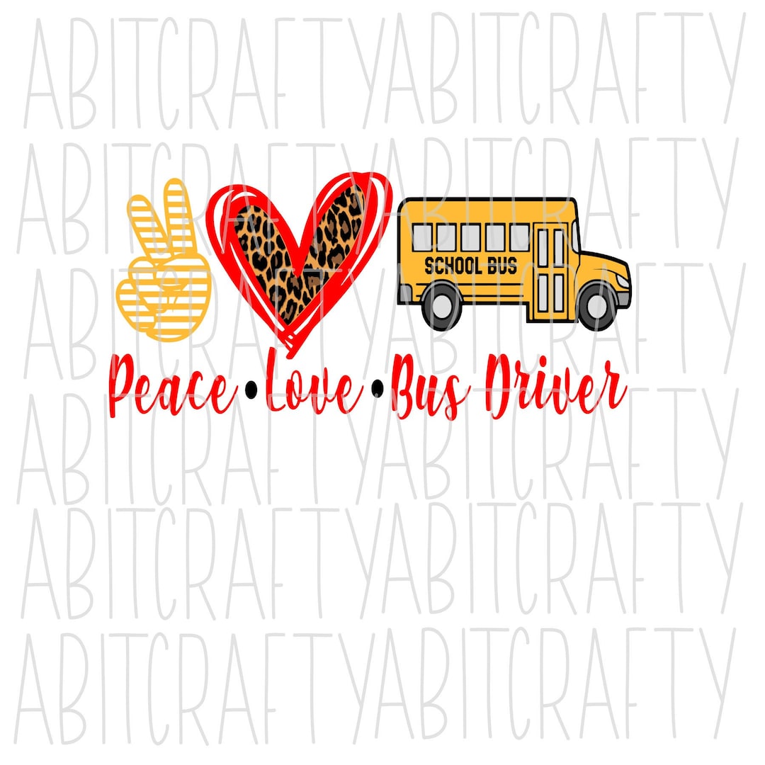 Peace, Love, Bus Driver Svg/png/sublimation/digital Download, Cricut ...