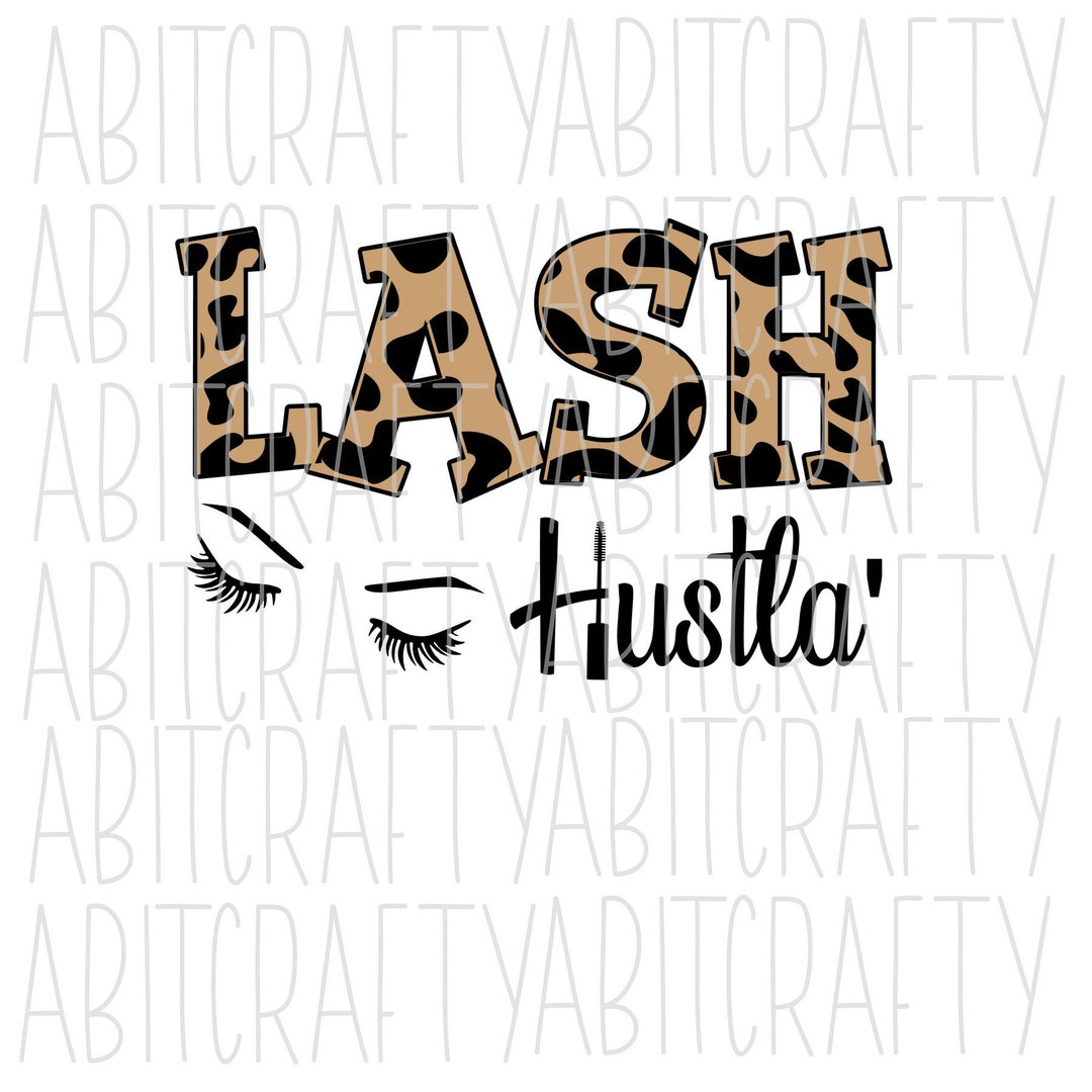 Lash Hustla' SVG, PNG, Sublimation, Digital Download, Cricut ...