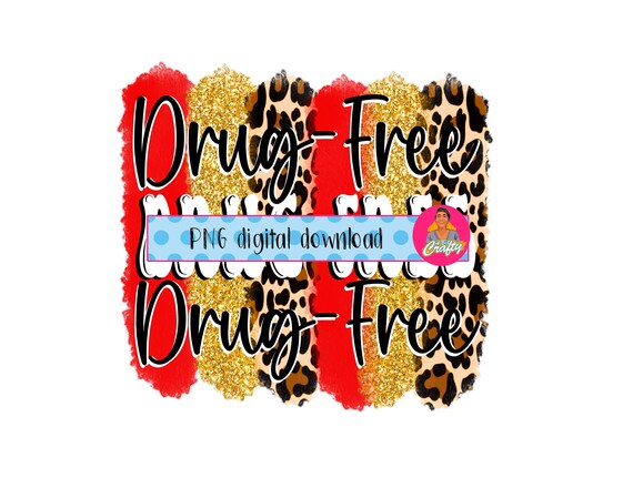 Drug Free/no to Drugs/drug Free Png DTG Print Then Cut - Etsy