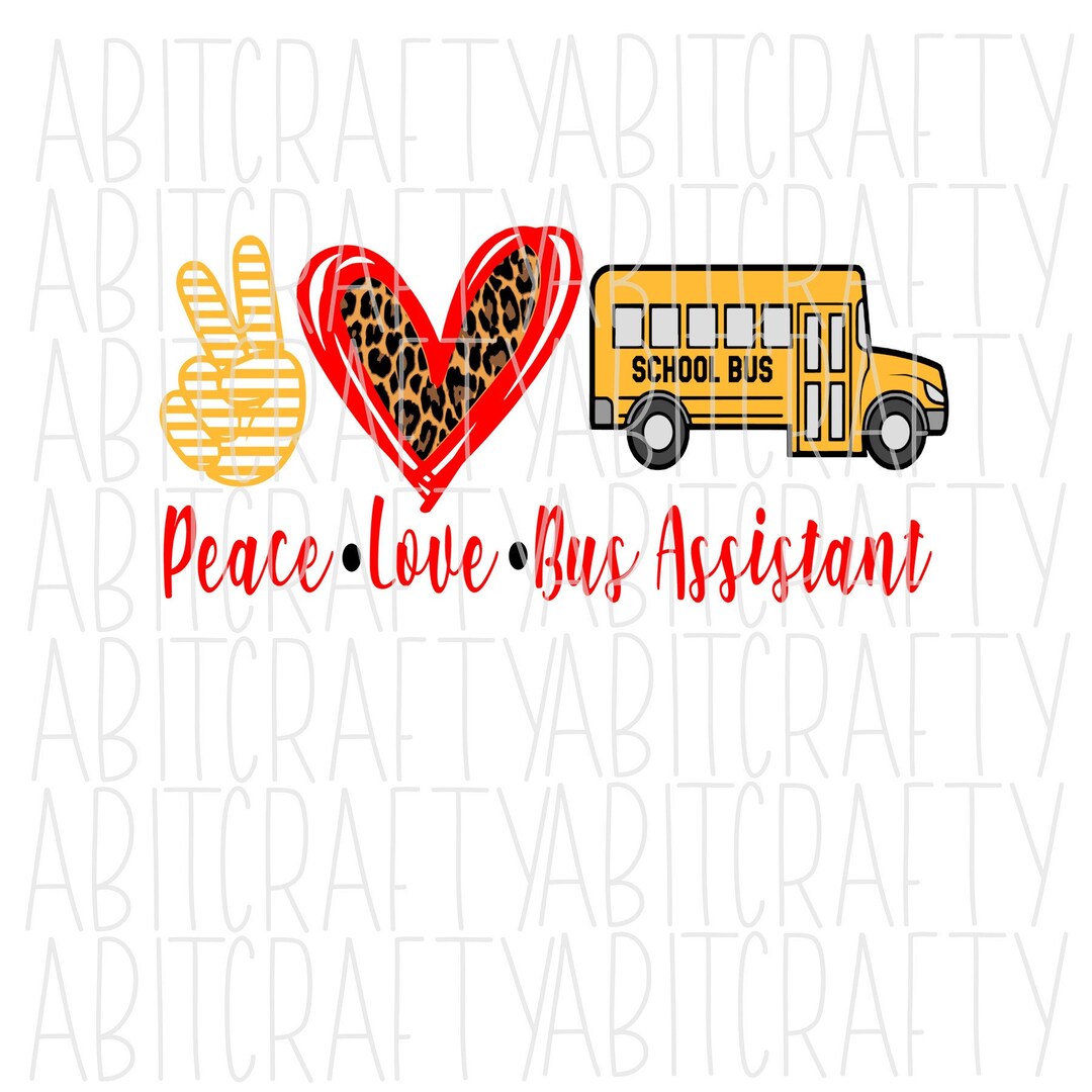 Peace, Love, Bus Assistant/aid Svg/png/sublimation/digital Download ...