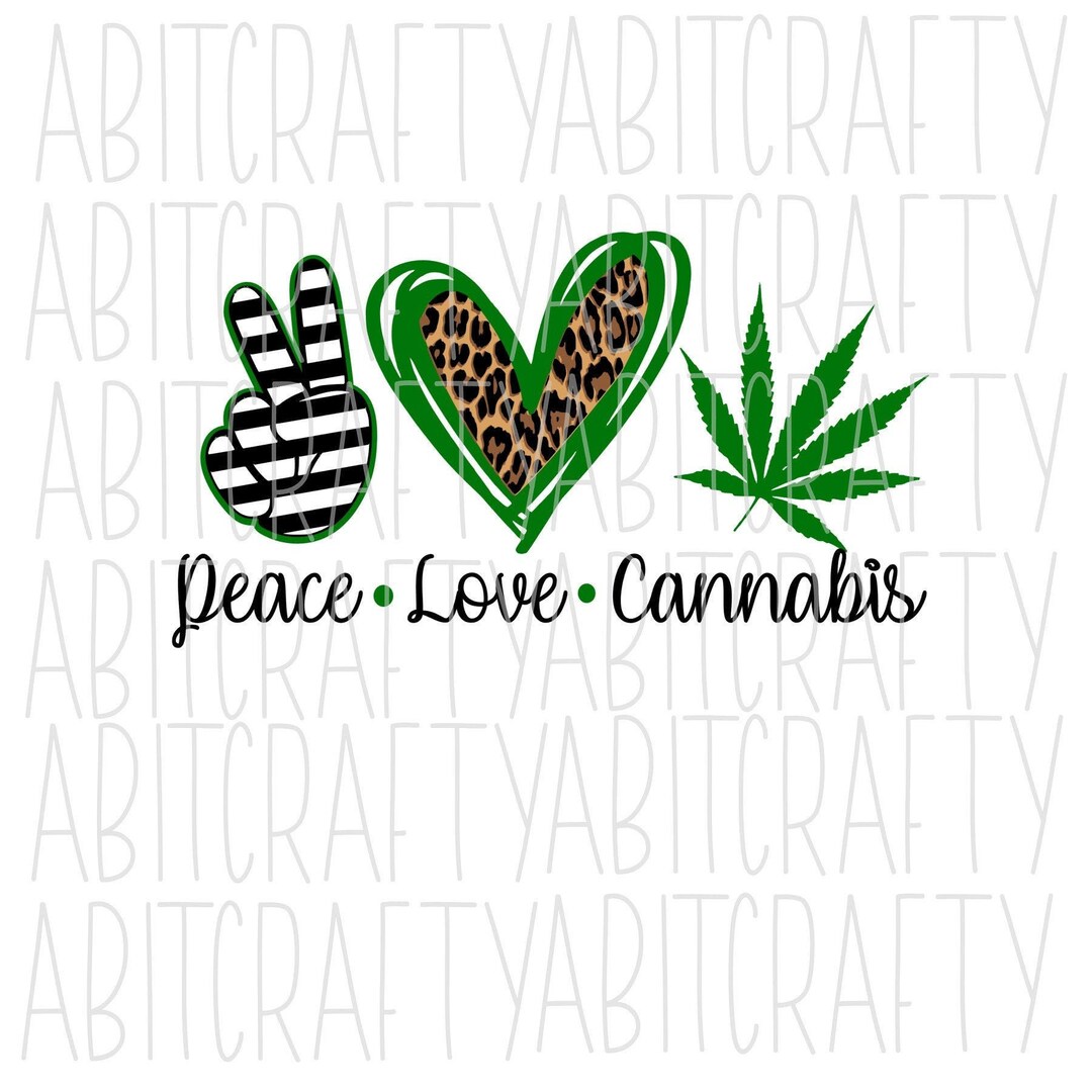 Peace Love Cannabis Svg, Png, Sublimation, Digital Download, Cricut and ...