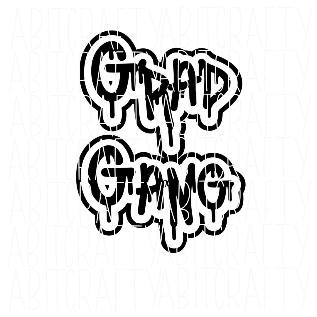 Grad Gang/graduation Crew/graduate/college/high School Svg, Png ...