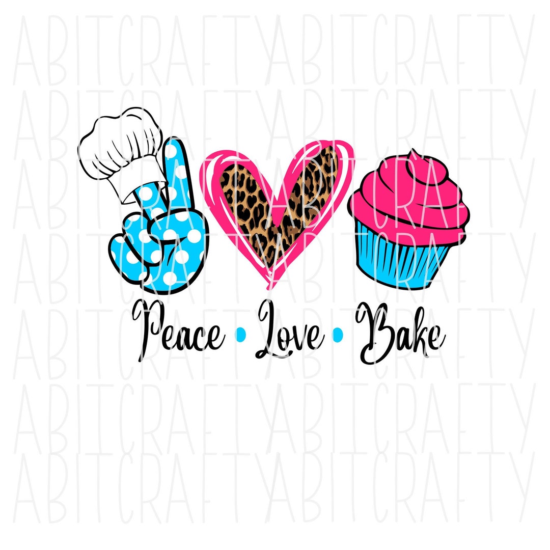 Peace Love Bake Svg/png/sublimation Digital Download, Cricut ...