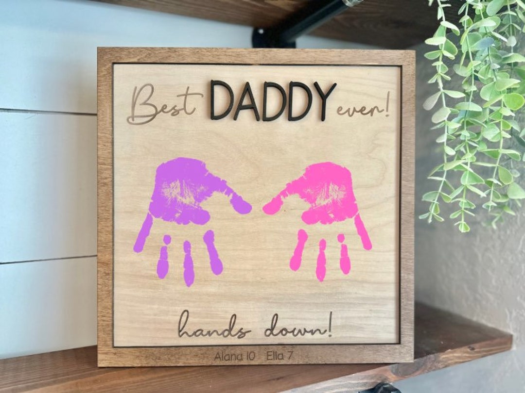 Best Daddy Ever - Hands Down! Hand Print Sign, Personalized Father's ...