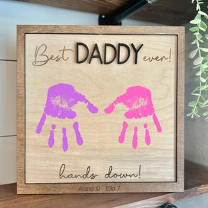 Best Daddy Ever - Hands Down! Hand Print Sign, Personalized Father's ...
