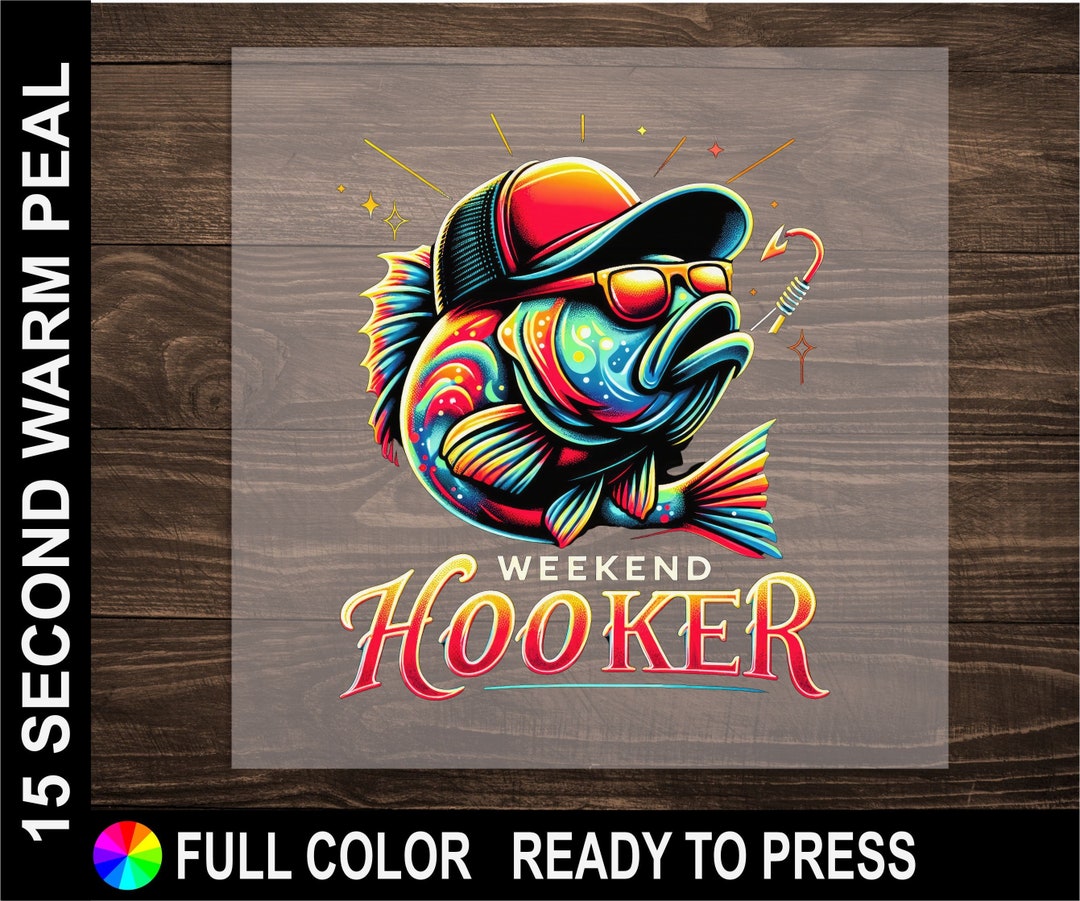 Weekend Hooker DTF Transfer With a Fun Colorful Fish Graphic Ready to ...