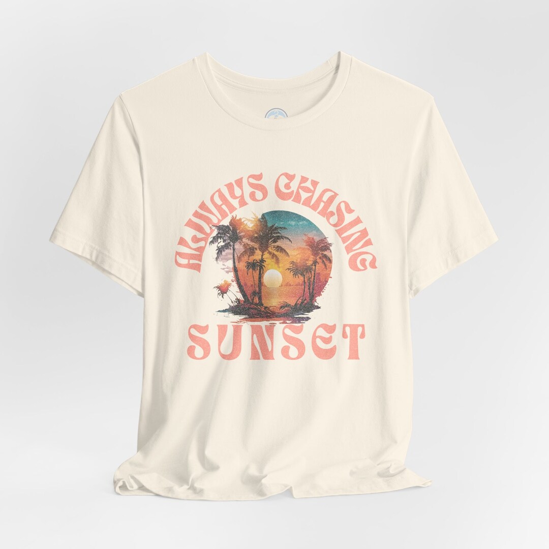 Always Chasing Sunsets Beachy Vibes Shirt, Palm Trees Tee Shirt, Trendy ...