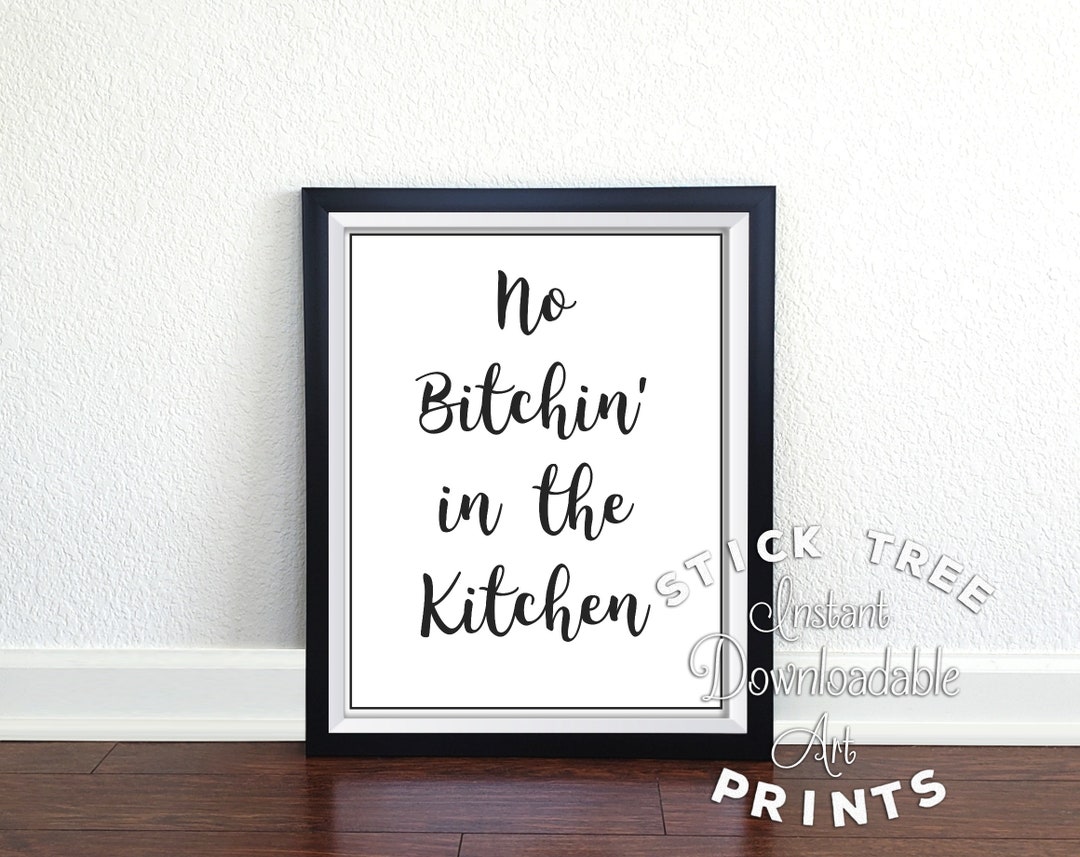 No Bitchin' in the Kitchen - Digital Kitchen Printable, Funny Kitchen ...