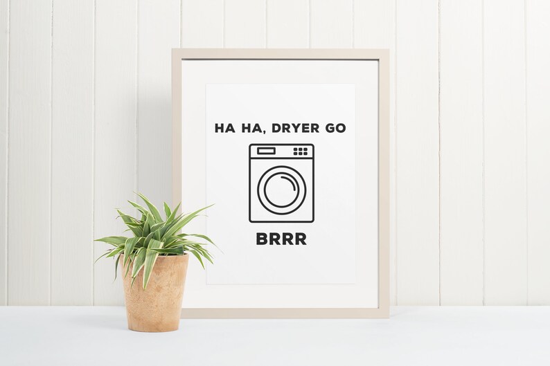 Ha Ha Dryer Go Brrr - Funny Laundry Room Print, Funny Laundry Room ...