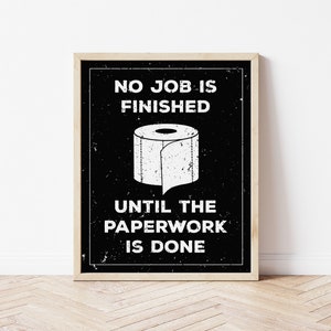 No Job is Finished Until the Paperwork is Done - Etsy