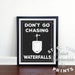 Don't Go Chasing Waterfalls - Digital Bathroom Print, Funny Bathroom ...